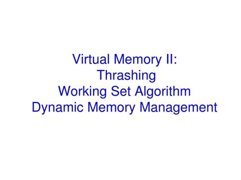 ppt virtual memory ii thrashing working set algorithm dynamic memory