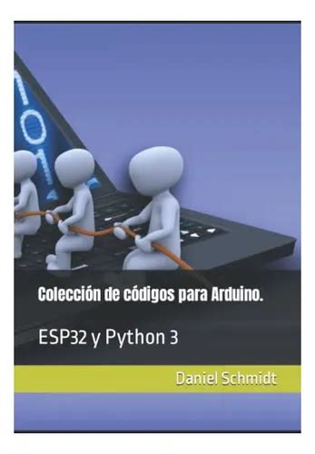 Coleccion De Codigos Para Arduino Esp32 Y Python 3 Spanis Cuotas