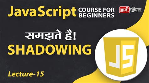 shadowing in javascript lecture 15 javascript for beginners youtube