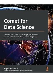 Comet For Data Science Enhance Your Ability To Manage And Optimize The