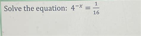 Solved Solve the equation: 4-x=116 | Chegg.com