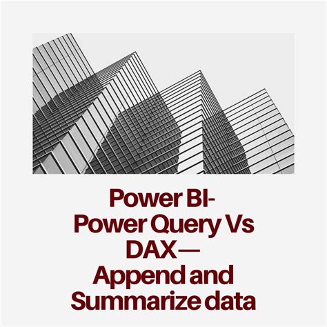 Power Bi Power Query Vs Dax Append And Summariz Microsoft Fabric Community