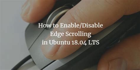 How To Enable Disable Edge Scrolling In Ubuntu 18 04 LTS VITUX