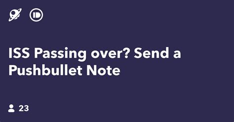 iss passing over send a pushbullet note ifttt