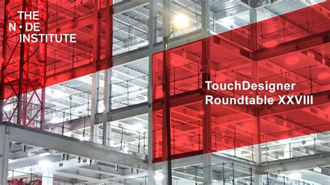 Touchdesigner Roundtable Xxviii The Node Institute