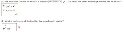 Solved A For A Function To Have An Inverse It Must Be Chegg Com