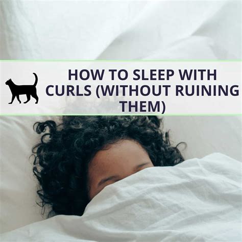 How To Sleep With Curls And Not Ruin Them 7 Ways