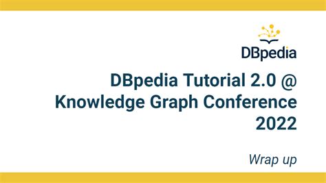 wrap up dbpedia tutorial 2 0 knowledge graph conference 2022