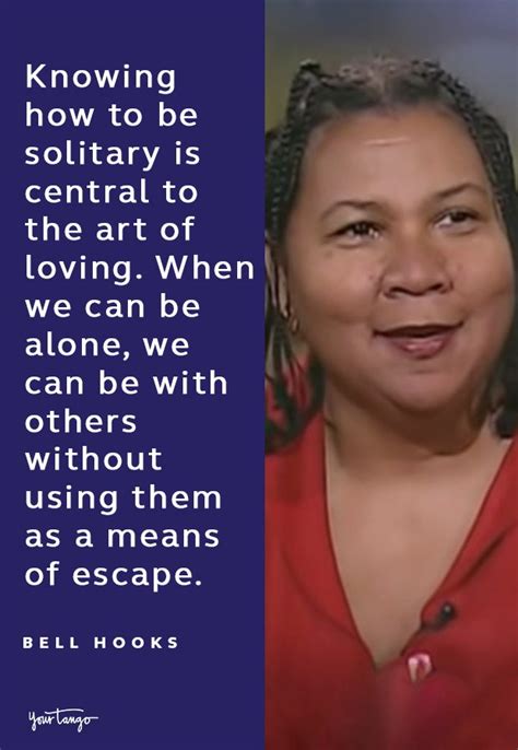 30 Most Inspirational Bell Hooks Quotes About Black Life And Feminist Activism Yourtango
