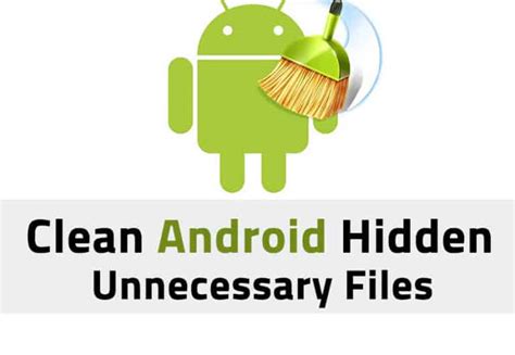 How To Clean Android By Getting Rid Of Unnecessary Files No Root