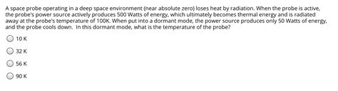 Solved A Space Probe Operating In A Deep Space Environment Chegg Com