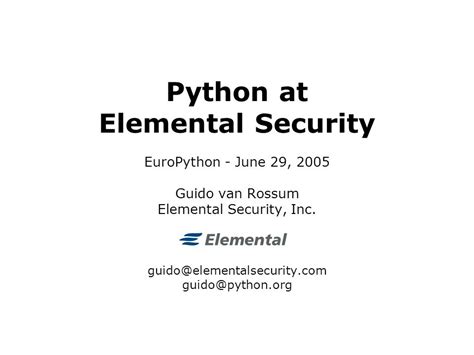 Python At Elemental Security Europython June 29 2005 Guido Van