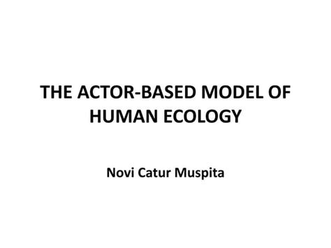 The Actor Based Model Of Human Ecology Presentasi Novi Catur Muspita Ppt