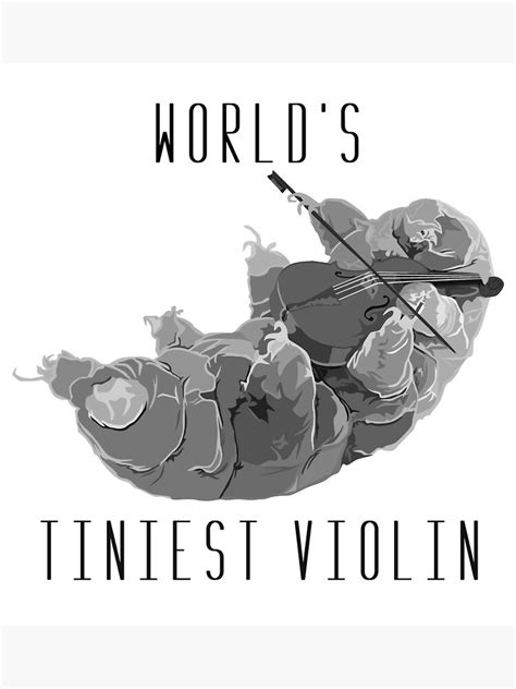 Tardigrade Water Bear Tiny Violin Poster For Sale By Kolohe22 Redbubble
