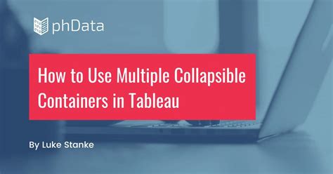 How To Use Multiple Collapsible Containers In Tableau PhData
