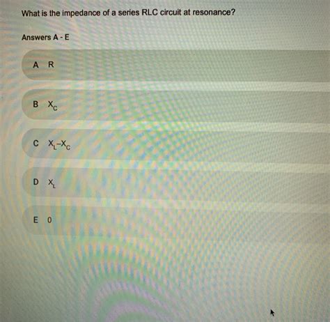 Solved What Is The Impedance Of A Series RLC Circuit At Chegg