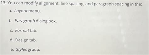 You Can Modify Alignment Line Spacing Paragraph Spacing In The A Layout Menu B Paragraph