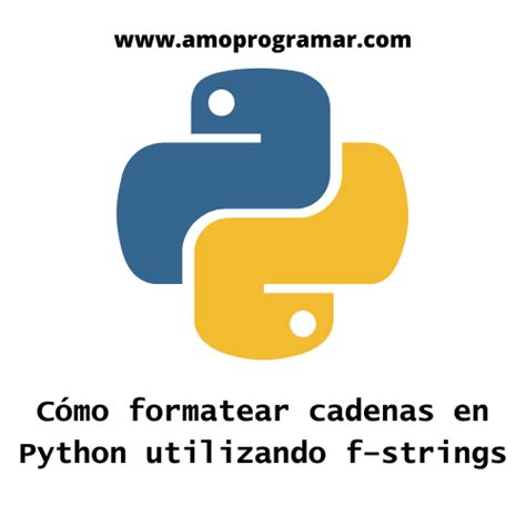 Cómo formatear cadenas en Python utilizando f strings