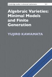 Algebraic Varieties Minimal Models And Finite Generation Geometry And Topology Cambridge