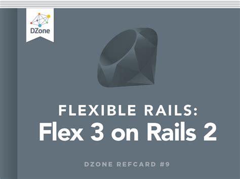 Flexible Rails Flex 3 On Rails 2 Dzone Refcardz