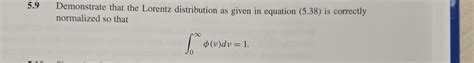 [solved] 5 9 Demonstrate That The Lorentz Distribution As G