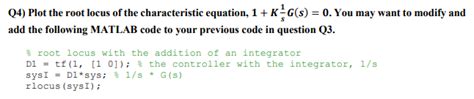 Solved Q3 Plot The Root Locus Using The Matlab Command