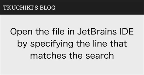 Open The File In Jetbrains Ide By Specifying The Line That Matches The