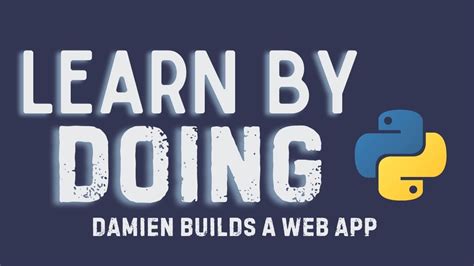 learn by doing python damien builds a web app part 1 youtube