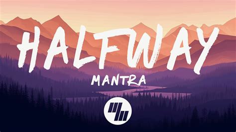 Mantra - Halfway (Lyrics) - YouTube