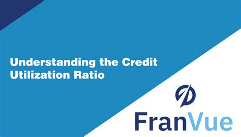 Understanding The Credit Utilization Ratio Franvue