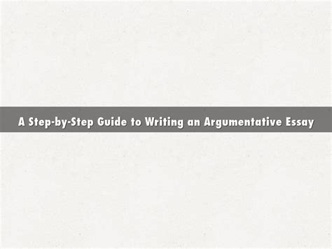a step by step guide to writing an argumentative essay