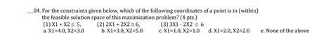 Solved 04 For The Constraints Given Below Which Of The