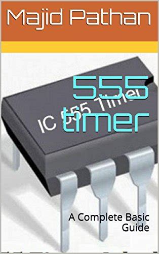 555 Timer A Complete Basic Guide By Majid Pathan Goodreads