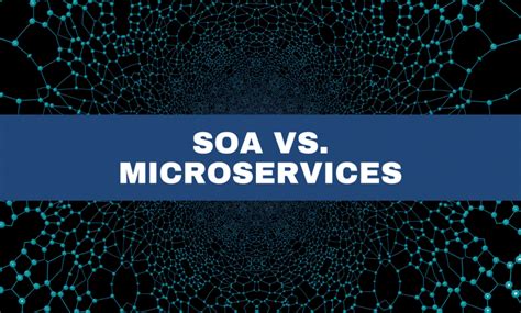 SOA Vs Microservices What S The Difference Layer Tech