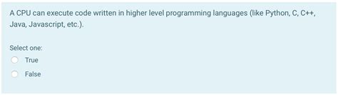 Solved A CPU Can Execute Code Written In Higher Level Chegg Com