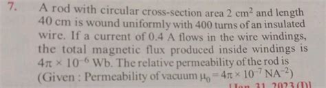 A Rod With Circular Cross Section Area Cm And Length Cm Is Wound
