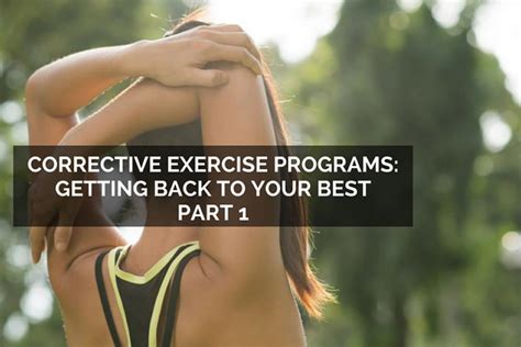 Corrective Exercise Programs Getting Back To Your Best Part 1