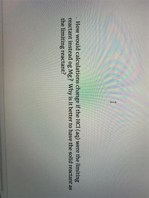 Solved I How Would Calculations Change If The Hcl Aq Were Chegg Com