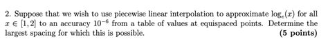 Solved 2 Suppose That We Wish To Use Piecewise Linear Interpolation