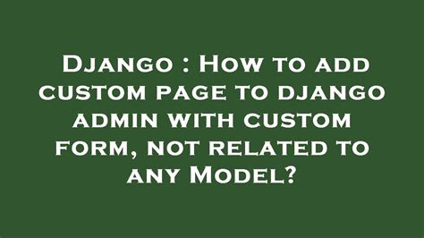 Django How To Add Custom Page To Django Admin With Custom Form Not Related To Any Model