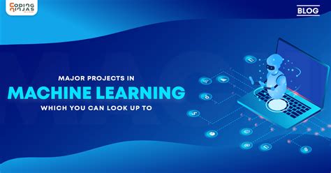 major projects in machine learning which you can look up to by coding