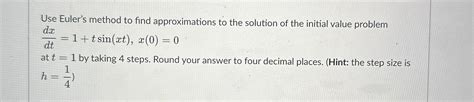 Solved Use Eulers Method To Find Approximations To The