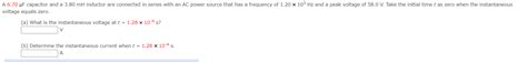 Solved A 6 70 μf Capacitor And A 3 80 Mh Inductor Are