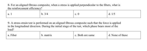 Solved 8 For An Aligned Fibrous Composite When A Stress Is