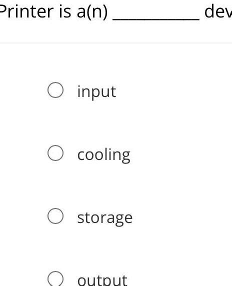 [answered] printer is a n o input o cooling o storage o output dev kunduz