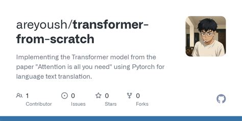 Github Areyoush Transformer From Scratch Implementing The Transformer Model From The Paper