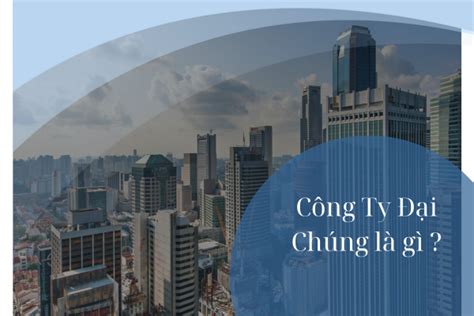 PHÂN BIỆT GIỮA CÔNG TY TRÁCH NHIỆM HỮU HẠN CÔNG TY CỔ PHẦN VÀ CÔNG TY ĐẠI CHÚNG LUẬT SƯ HÌNH SƯ