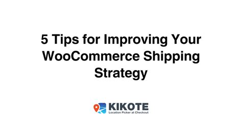 5 Tips For Improving Your WooCommerce Shipping Strategy