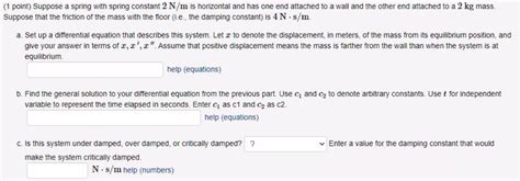 Solved 1 Point Suppose A Spring With Spring Constant 2 N M