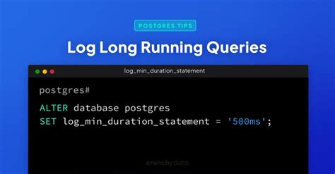 Postgres Has A Special Parameter To Let You Log Long Running Queries